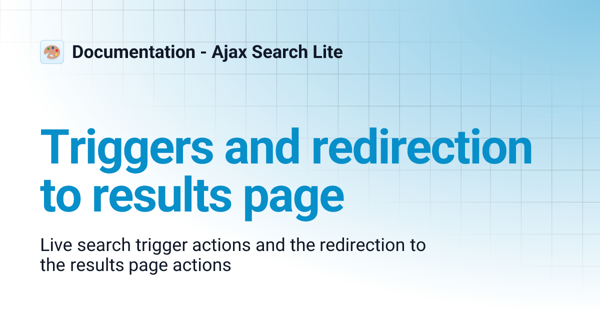 Triggers and redirection to results page | Documentation - Ajax Search Lite