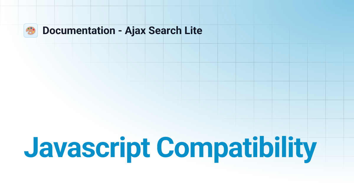 Javascript Compatibility | Documentation - Ajax Search Lite